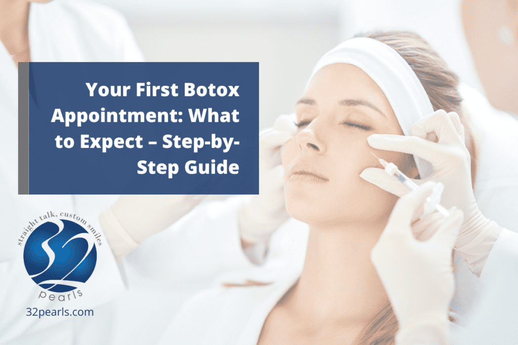 Your First Botox Appointment: A Step-by-Step Guide | 32 Pearls
